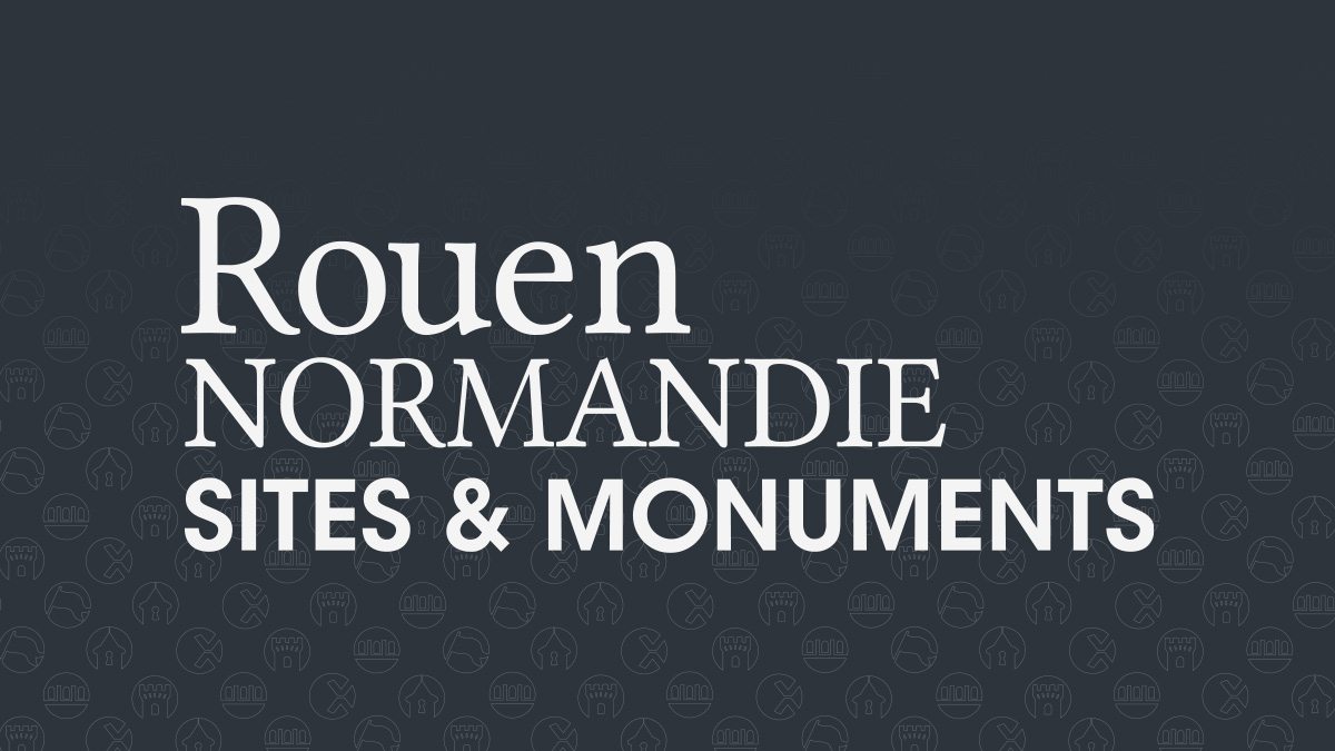 La Maison Sublime - Rouen Normandie Sites et Monuments